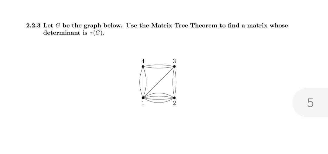Solved 2.2.3 Let G be the graph below. Use the Matrix Tree | Chegg.com