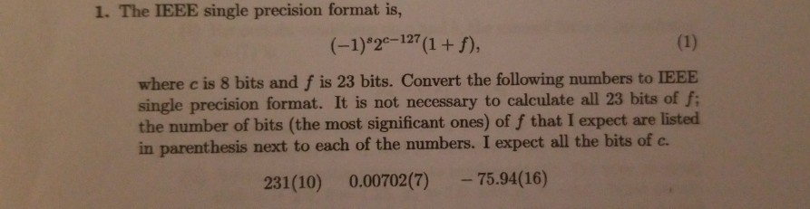 Solved 1. The IEEE single precision format is, (-1)820-127 | Chegg.com