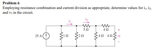 Solved Problem 6 Employing resistance combination and | Chegg.com
