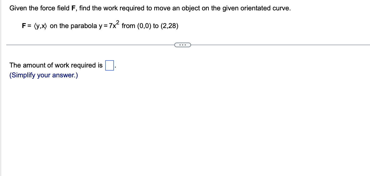 Solved Given the force field F, find the work required to | Chegg.com