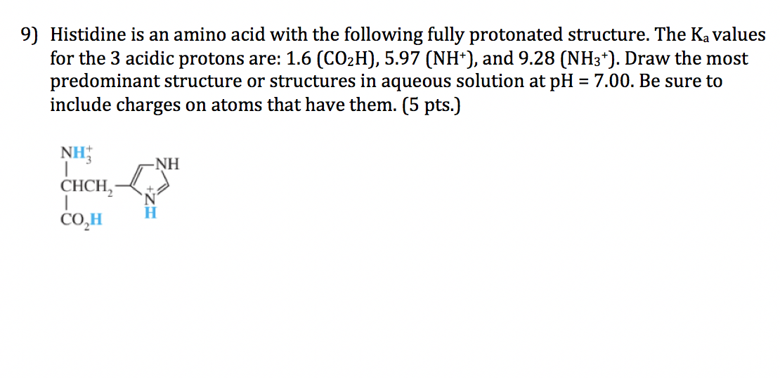 Solved 9) Histidine is an amino acid with the following | Chegg.com