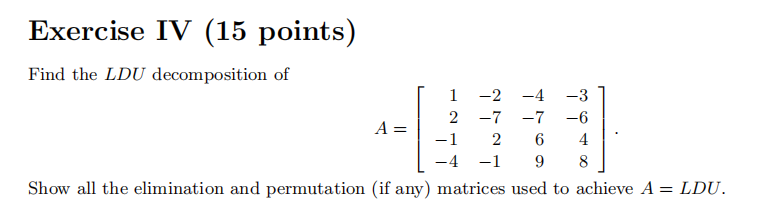 Solved Exercise IV (15 points) Find the LDU decomposition of | Chegg.com
