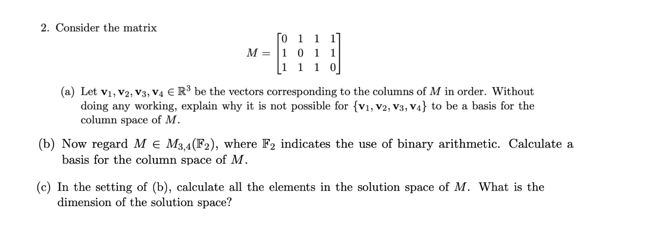 Solved 2. Consider the matrix M=⎣⎡011101111110⎦⎤ (a) Let | Chegg.com