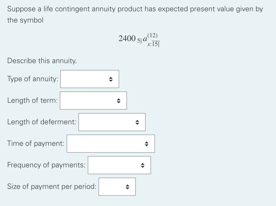 Solved Suppose a life contingent annuity product has | Chegg.com