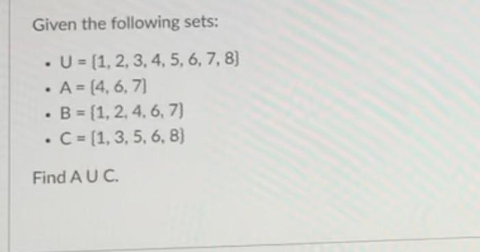 Solved Given the following sets: U={1,2,3,4,5,6,7,8} - | Chegg.com
