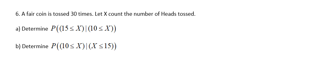 Solved 6. A fair coin is tossed 30 times. Let X count the | Chegg.com