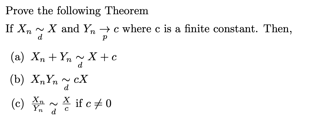 Solved Prove the following Theorem If Xn ~ X and Yn + c | Chegg.com