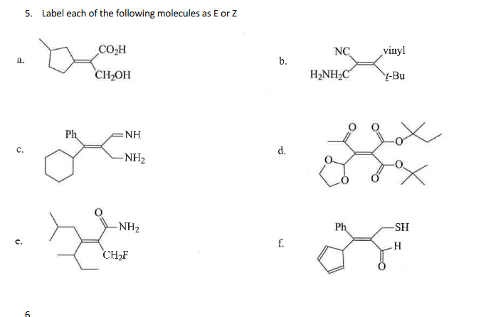 Solved 5. Label each of the following molecules as E or Z b. | Chegg.com
