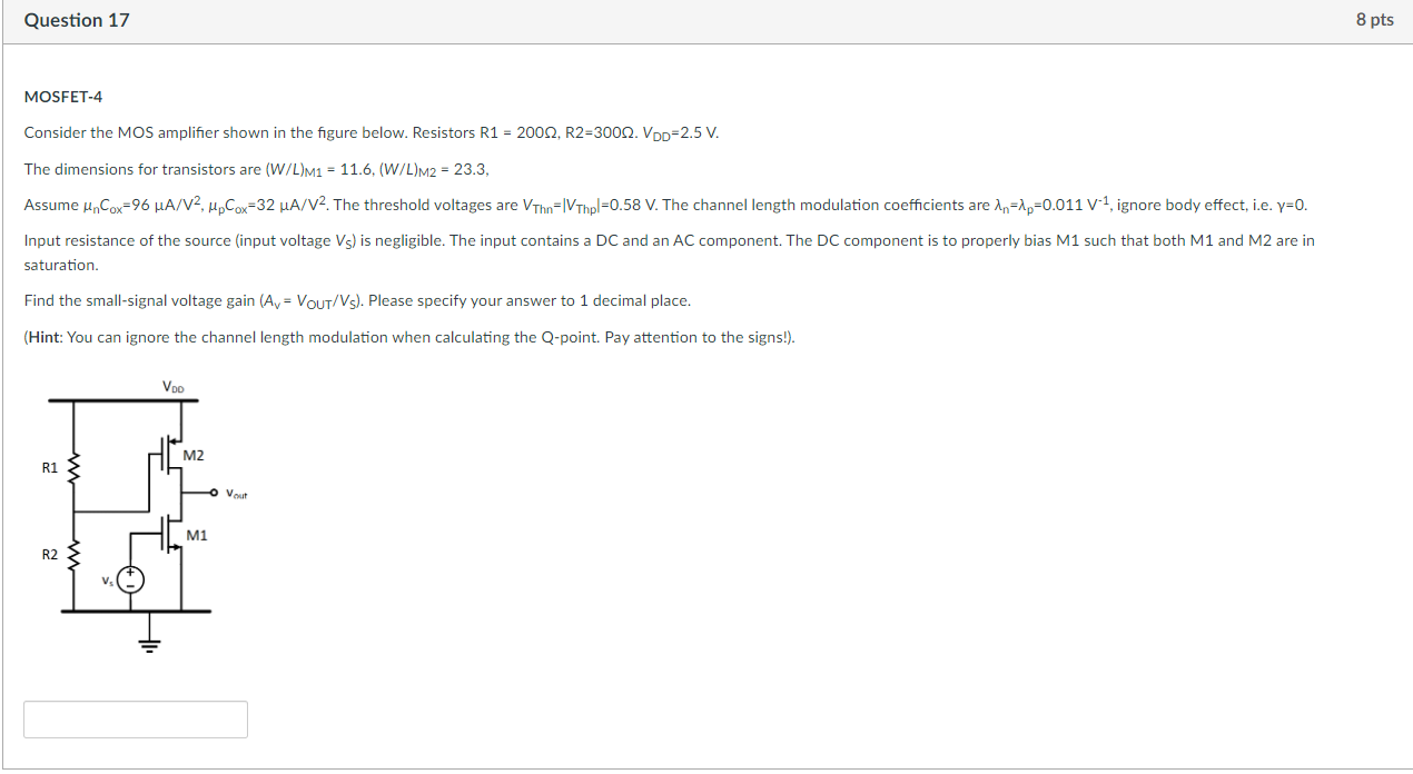 Solved Question 17 8 pts MOSFET-4 Consider the MOS amplifier | Chegg.com
