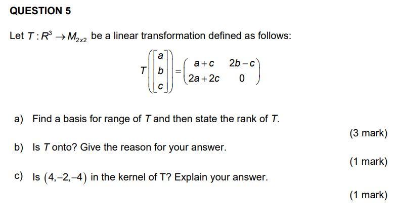 Solved QUESTION 5 Let T:R' → M2x2 be a linear transformation | Chegg.com