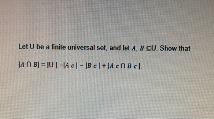 Solved Let U be a finite universal set, and let A, B U. | Chegg.com