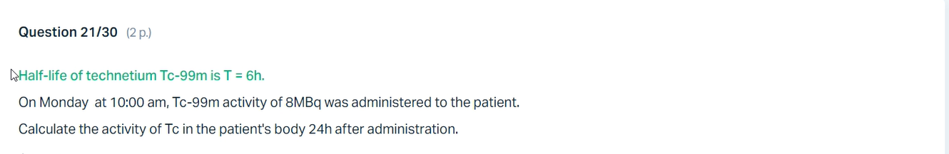 Solved Question 21/30 (2 p.) Half-life of technetium Tc-99m | Chegg.com