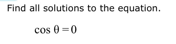 Solved Find all solutions to the equation.cosθ=0 | Chegg.com