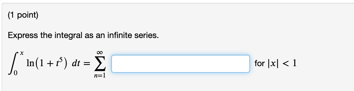 Solved (1 point) Express the integral as an infinite series. | Chegg.com