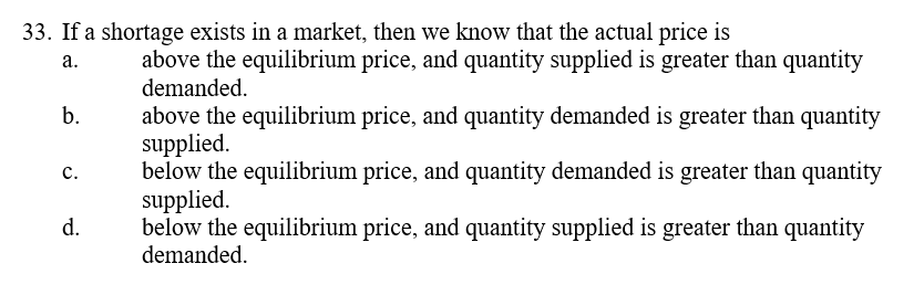 Solved 33. If a shortage exists in a market, then we know | Chegg.com
