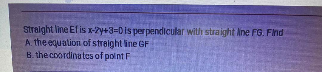 Solved Straight line Efis x-2y+3=0 is perpendicular with | Chegg.com