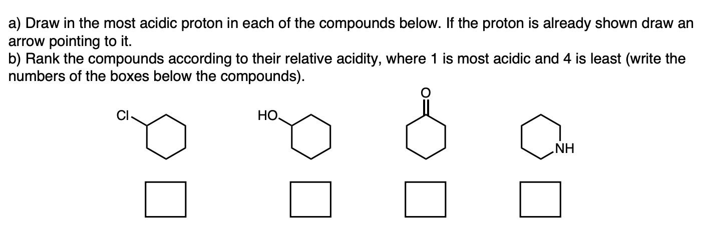 Solved a) Draw in the most acidic proton in each of the | Chegg.com