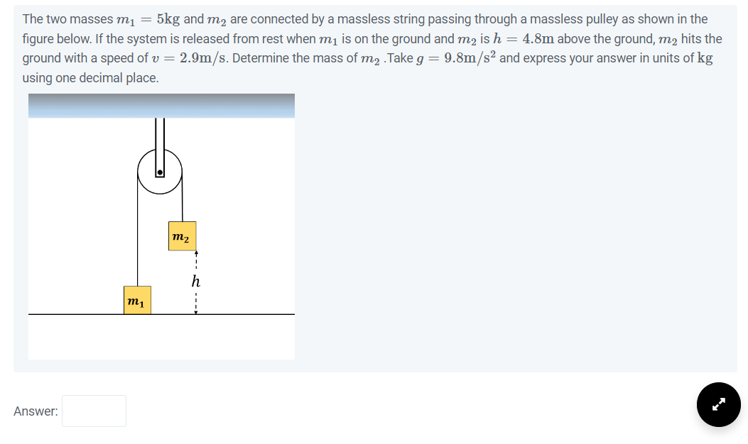 Solved The two masses m1=5kg 1=5kg and m2 2 are connected by | Chegg.com