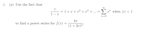 Solved 1. (a) Use the fact that 1−x1=1+x+x2+x3+…=∑n=0∞xn | Chegg.com