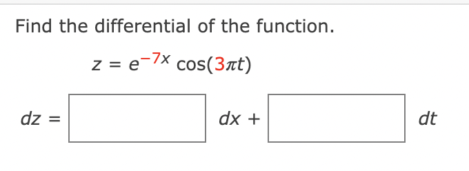 Solved Find the differential of the function. z=e−7xcos(3πt) | Chegg.com