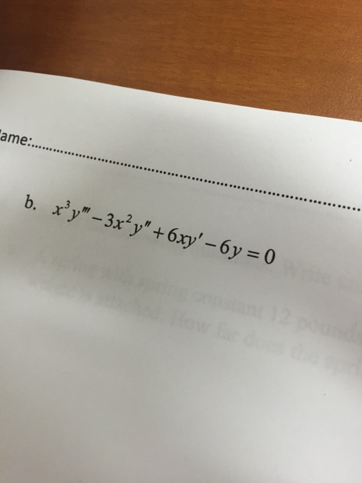 Solved x^3 y"' - 3x^2 y" + 6xy' - 6y = 0 | Chegg.com