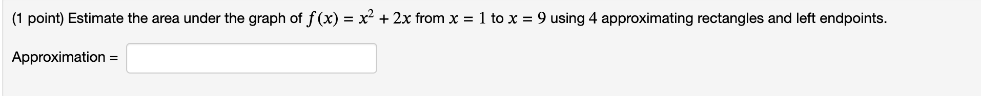 Solved (1 point) Estimate the area under the graph of | Chegg.com