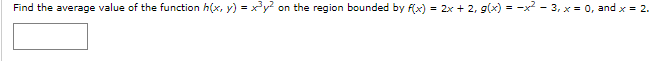Solved Find the average value of the function h(x,y)=x3y2 on | Chegg.com