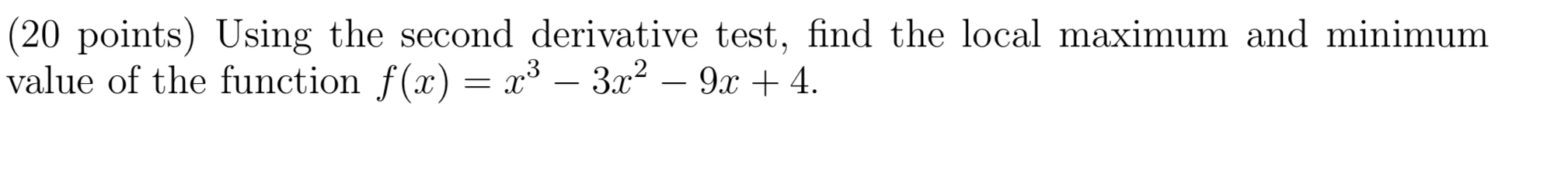 Solved (20 points) Using the second derivative test, find | Chegg.com