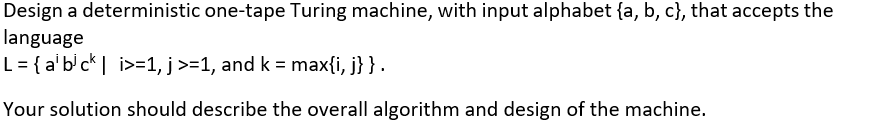 Solved Design a deterministic one-tape Turing machine, with | Chegg.com