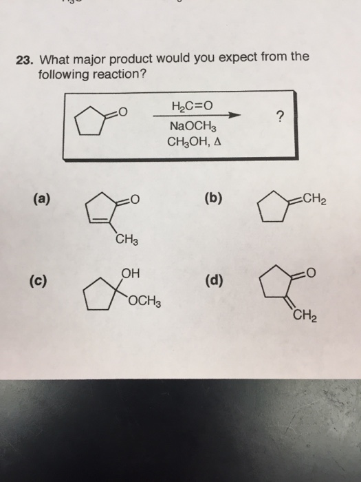 Solved 23. What major product would you expect from the | Chegg.com