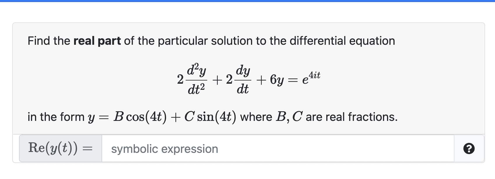 Solved Find the real part of the particular solution to the | Chegg.com