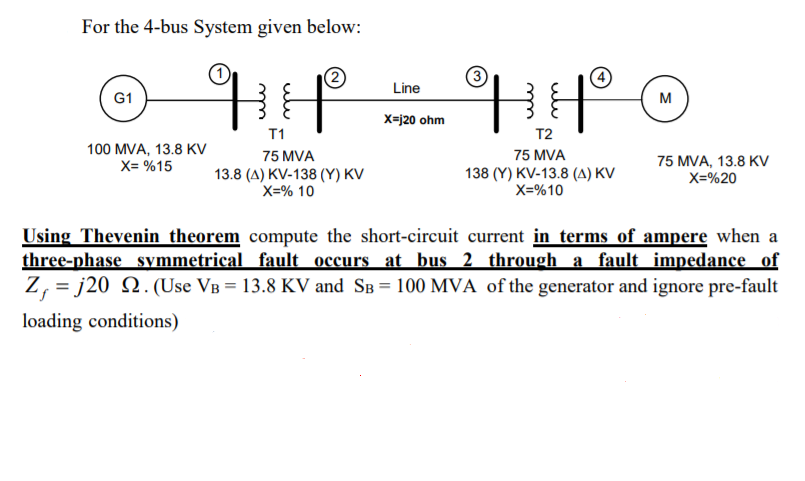 Solved For the 4-bus System given below: Line X=j20 ohm T1 | Chegg.com
