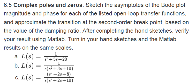 Solved 6.5 Complex poles and zeros. Sketch the asymptotes of | Chegg.com