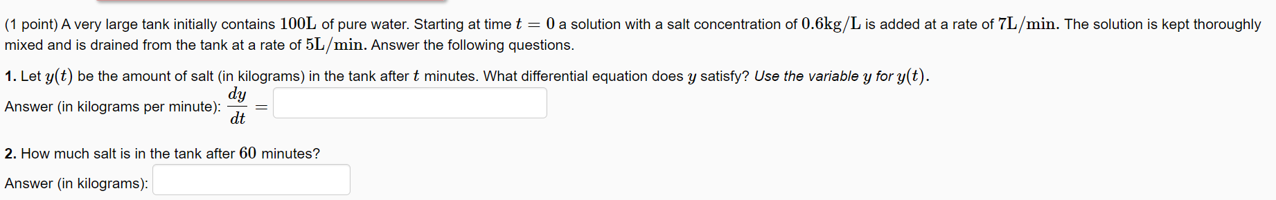 Solved (1 point) A very large tank initially contains 100L | Chegg.com