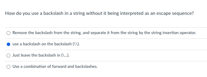 Solved How do you use a backslash in a string without it | Chegg.com