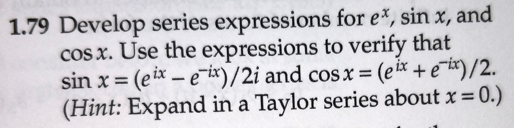 Solved 1.79 Develop series expressions for e, sin x, and cos | Chegg.com
