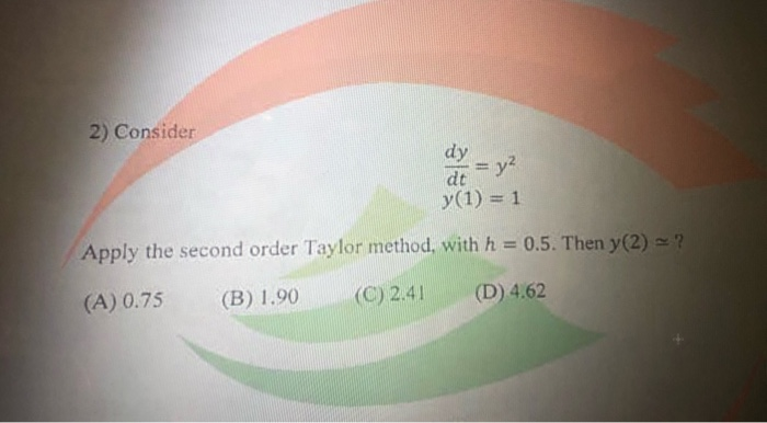 Solved 2) Consider dy dt =y2 y(1) = 1 Apply the second order | Chegg.com