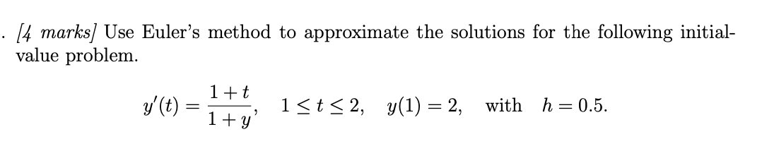 Solved [4 marks] Use Euler's method to approximate the | Chegg.com