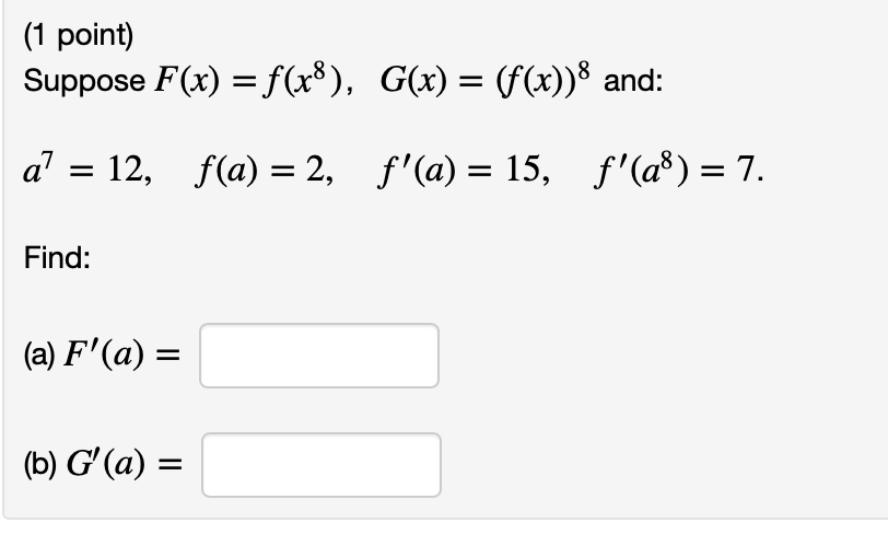 Solved (1 point) Suppose F(x) = f(x8), G(x) = (f(x))8 and: = | Chegg.com