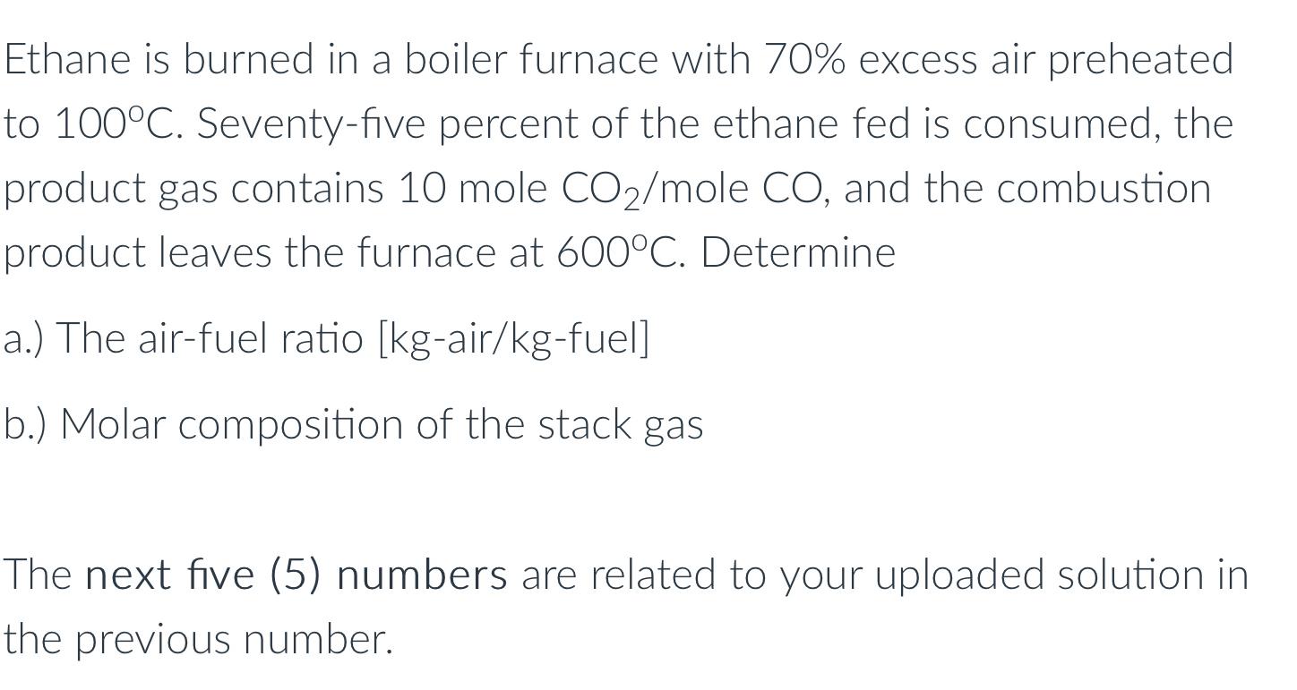 Solved Ethane is burned in a boiler furnace with 70% excess | Chegg.com
