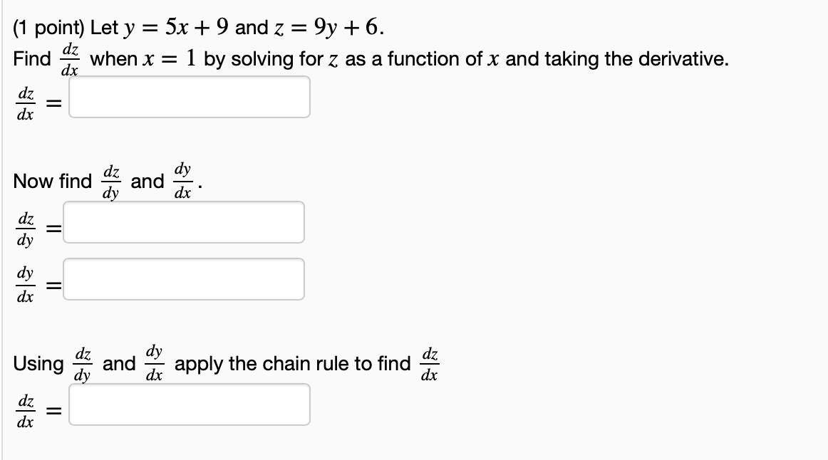Solved (1 point) Let y = 5x + 9 and z = 9y + 6. dz Find when | Chegg.com