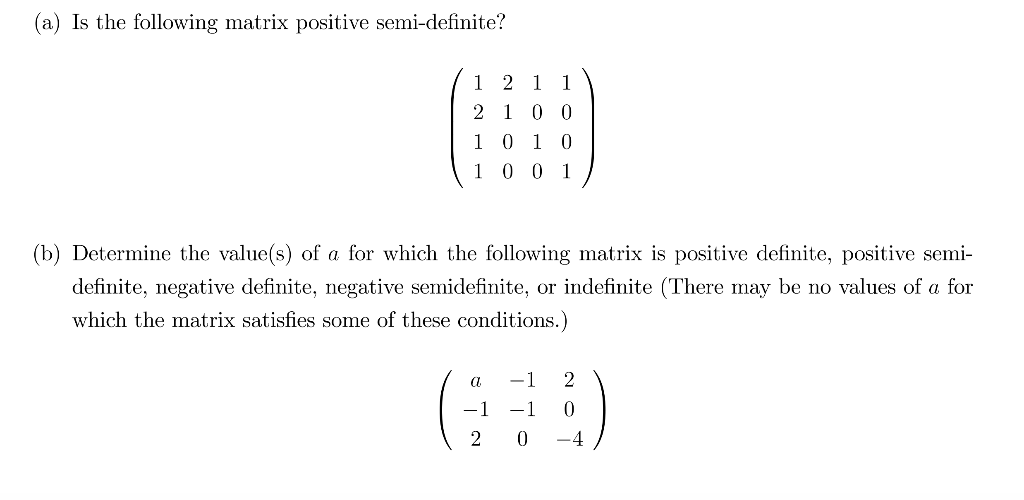 Solved (a) Is the following matrix positive semi-definite? 1 | Chegg.com