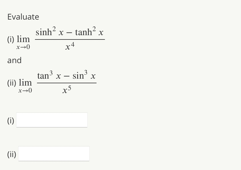 Solved Evaluate sinh2x – tanhºx (i) lim X0 +4 and tan3 x – | Chegg.com