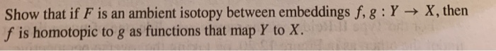 Solved Show that if F is an ambient isotopy between | Chegg.com