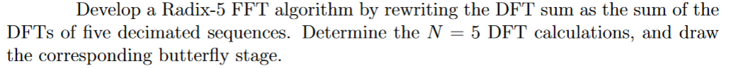 Develop a Radix-5 FFT algorithm by rewriting the DFT | Chegg.com