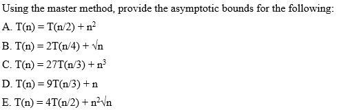 Solved Using the master method, provide the asymptotic | Chegg.com