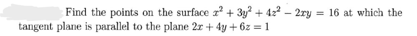 Solved Find the points on the surface x2+3y2+4z2-2xy=16 ﻿at | Chegg.com