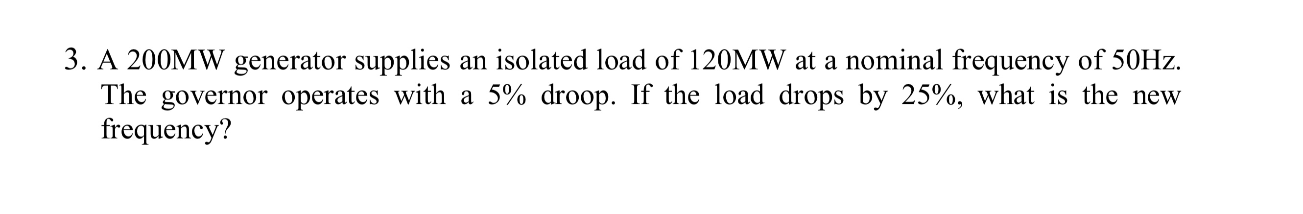 Solved 3. A 200MW generator supplies an isolated load of | Chegg.com