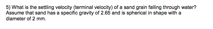 Solved 5 What Is The Settling Velocity Terminal Velocity