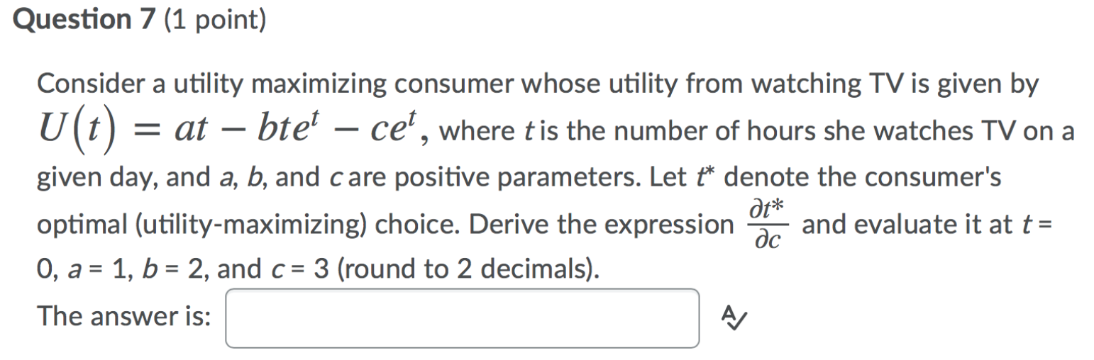 Solved Question 7 (1 point) Consider a utility maximizing | Chegg.com